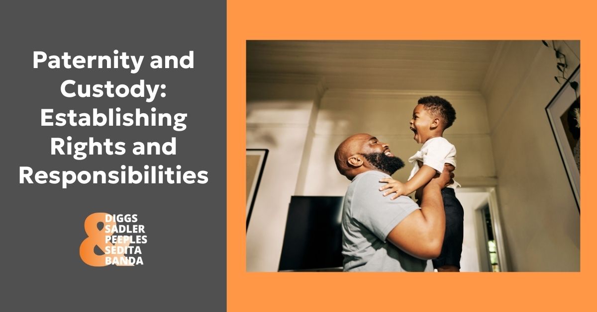 Paternity and Custody: Establishing Rights and Responsibilities